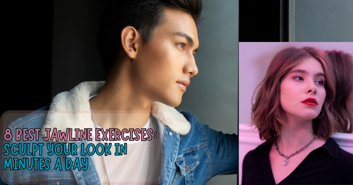 8 Best Jawline Exercises: Sculpt Your Look in Minutes a Day